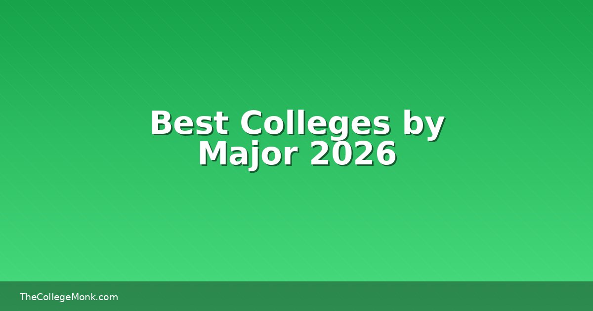 Best Colleges by Major 2026: Find the Right Program