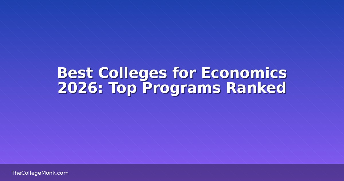 Best Colleges for Economics 2026: Top Programs Ranked