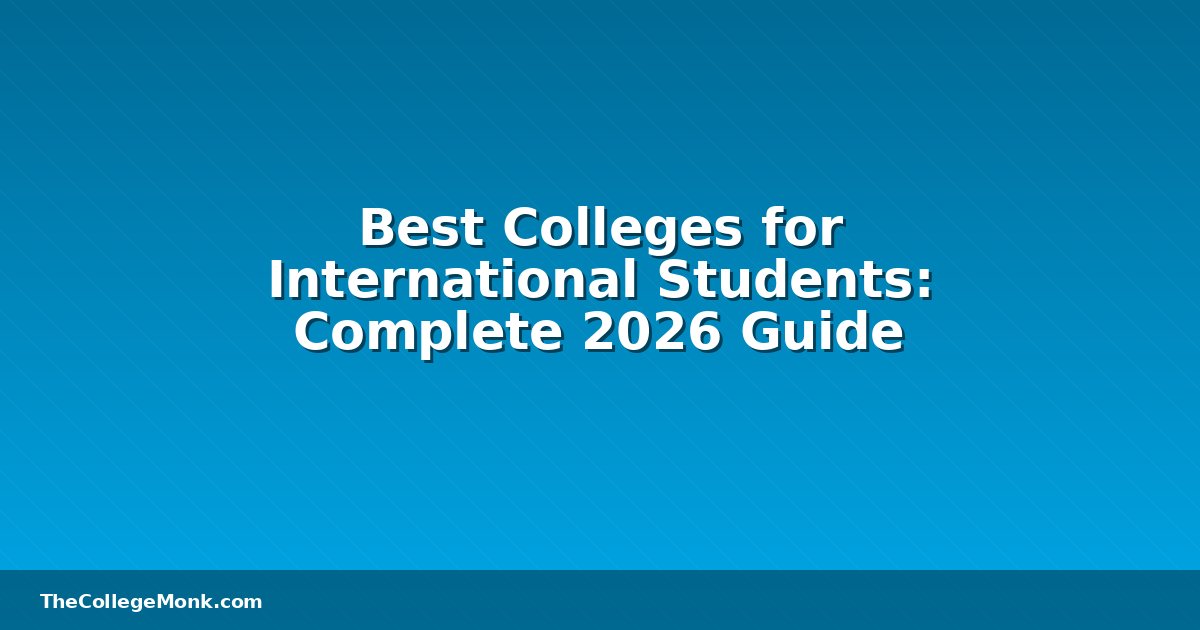 Best Colleges for International Students: Complete 2026