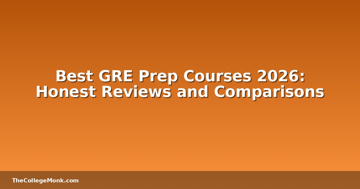 Best GRE Prep Courses 2026: Honest Reviews and Comparisons