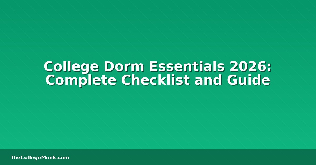 College Dorm Essentials 2026: Complete Checklist and Guide