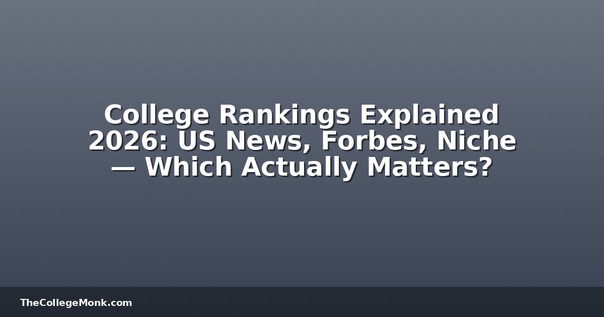 College Rankings Explained 2026: US News, Forbes, Niche