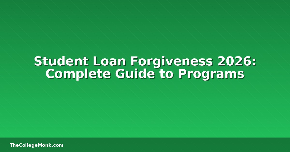 Student Loan Forgiveness 2026: Every Program Explained